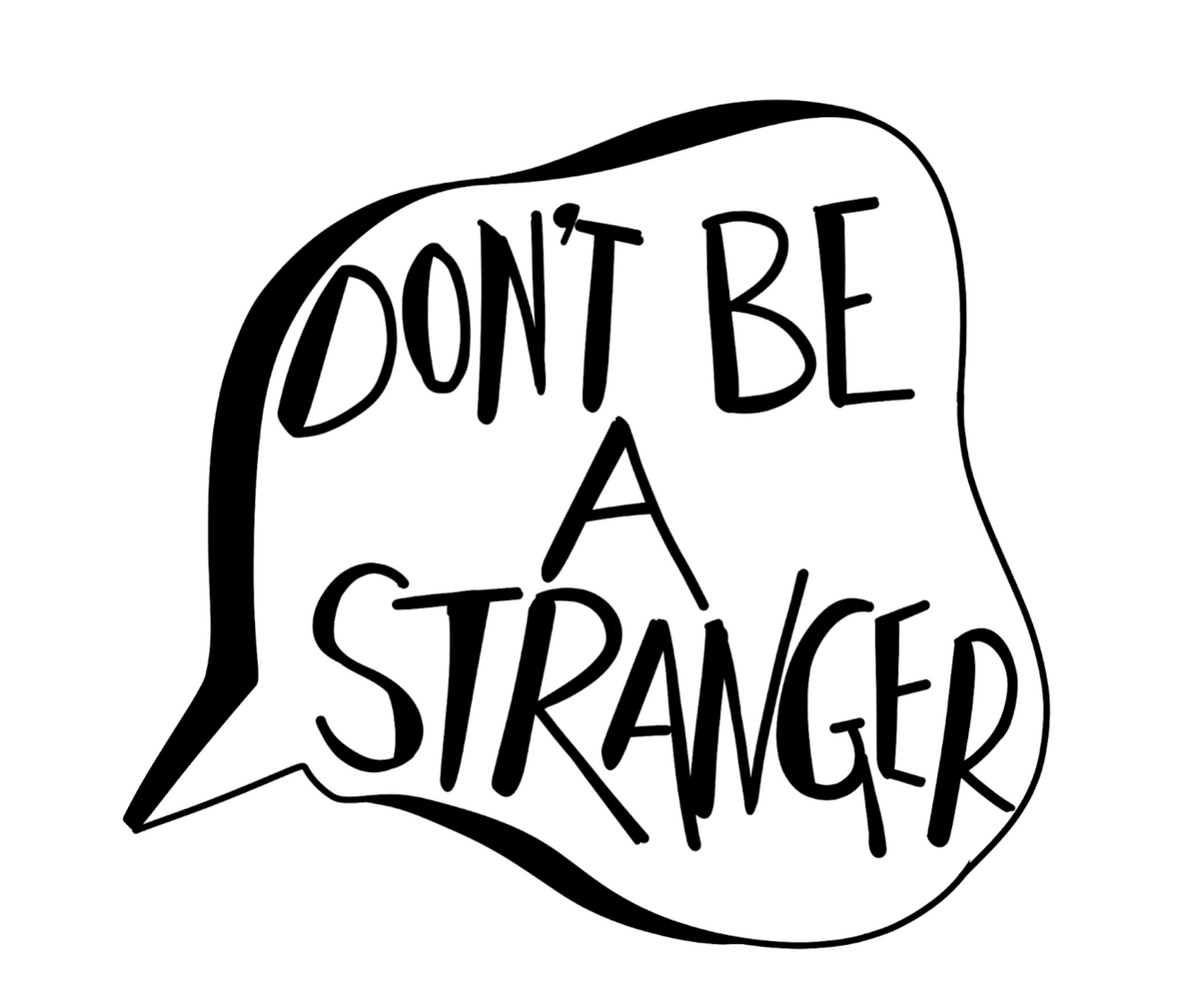 Don't Be A Stranger | Strangers Made Someone Collection – OutsideIn